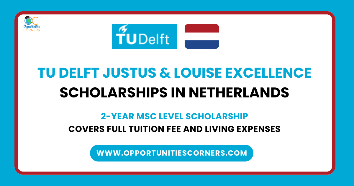 TU Delft Justus & Louise Excellence Scholarships 2025 in Netherlands